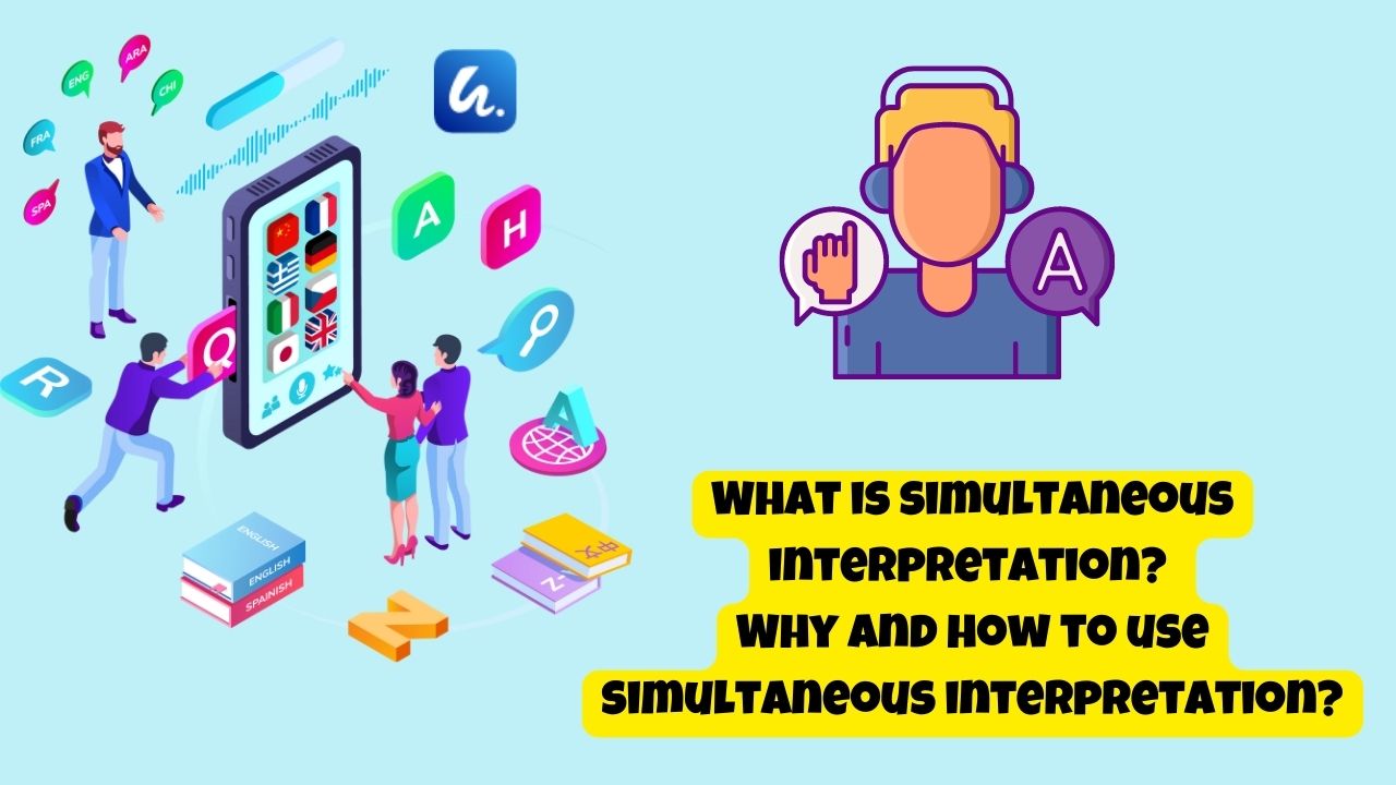 What Is Simultaneous Interpretation Why And How To Use Simultaneous Interpretation